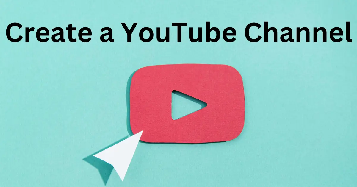 The Ultimate Guide to Create a YouTube Channel in 2023